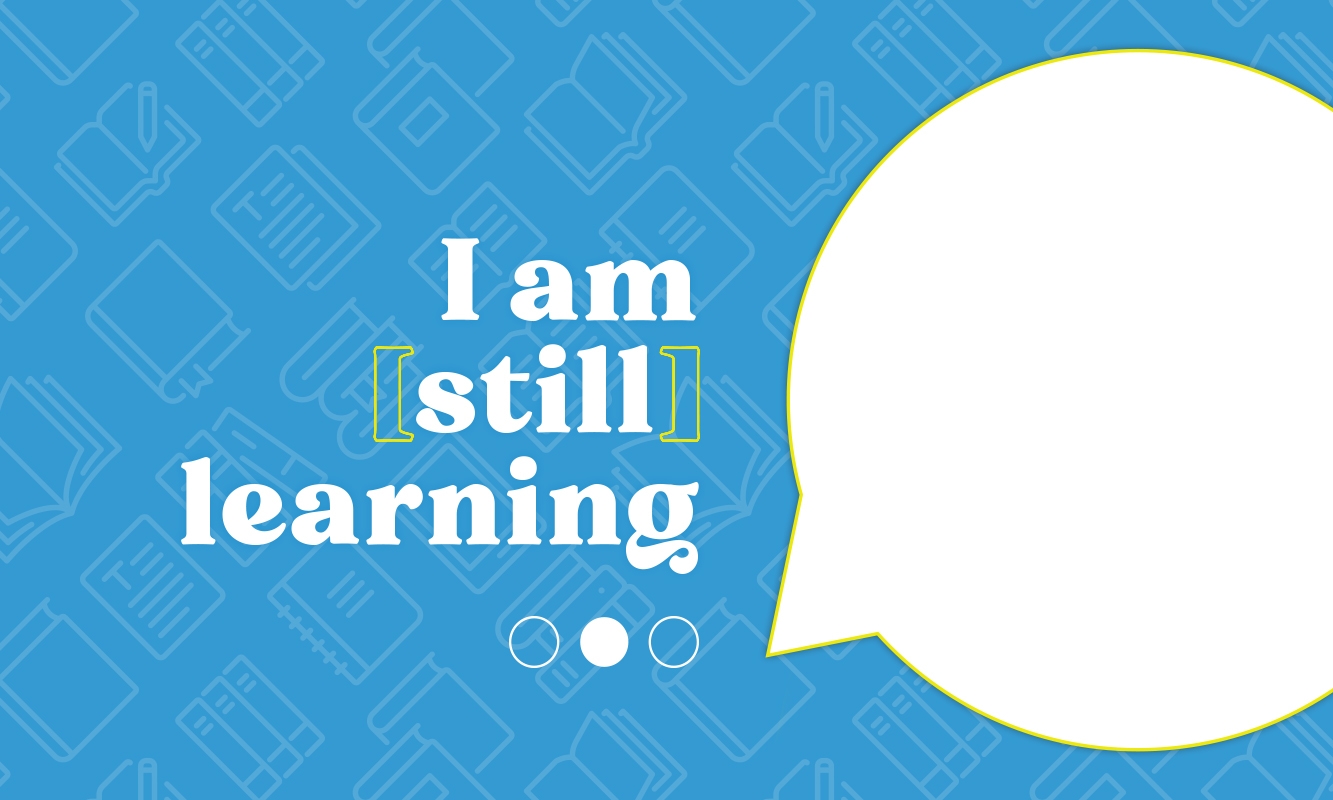 I Am Still Learning